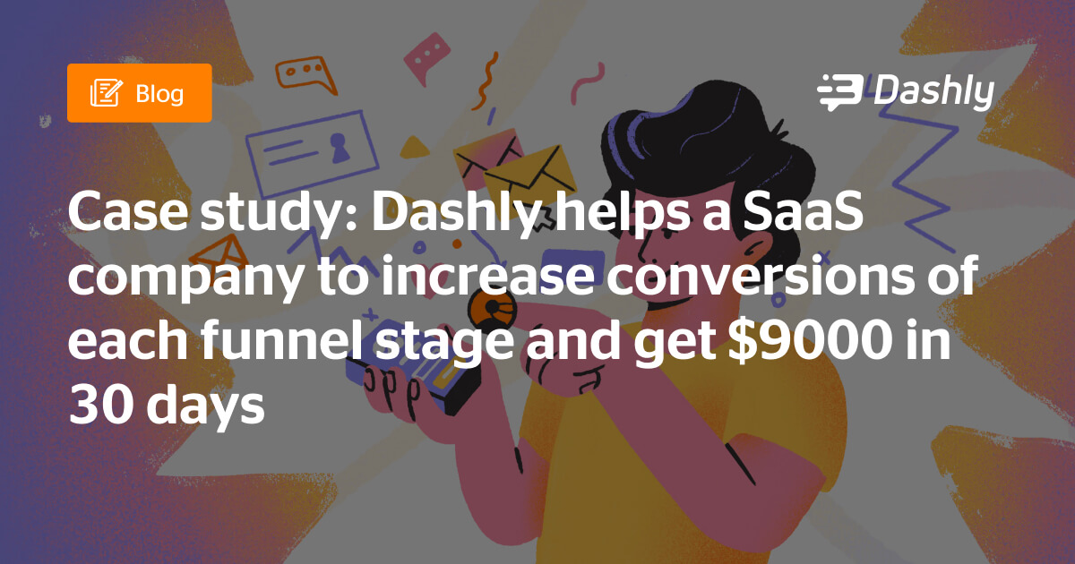 SaaS company case study: how to gain $9 000 working with every funnel ...