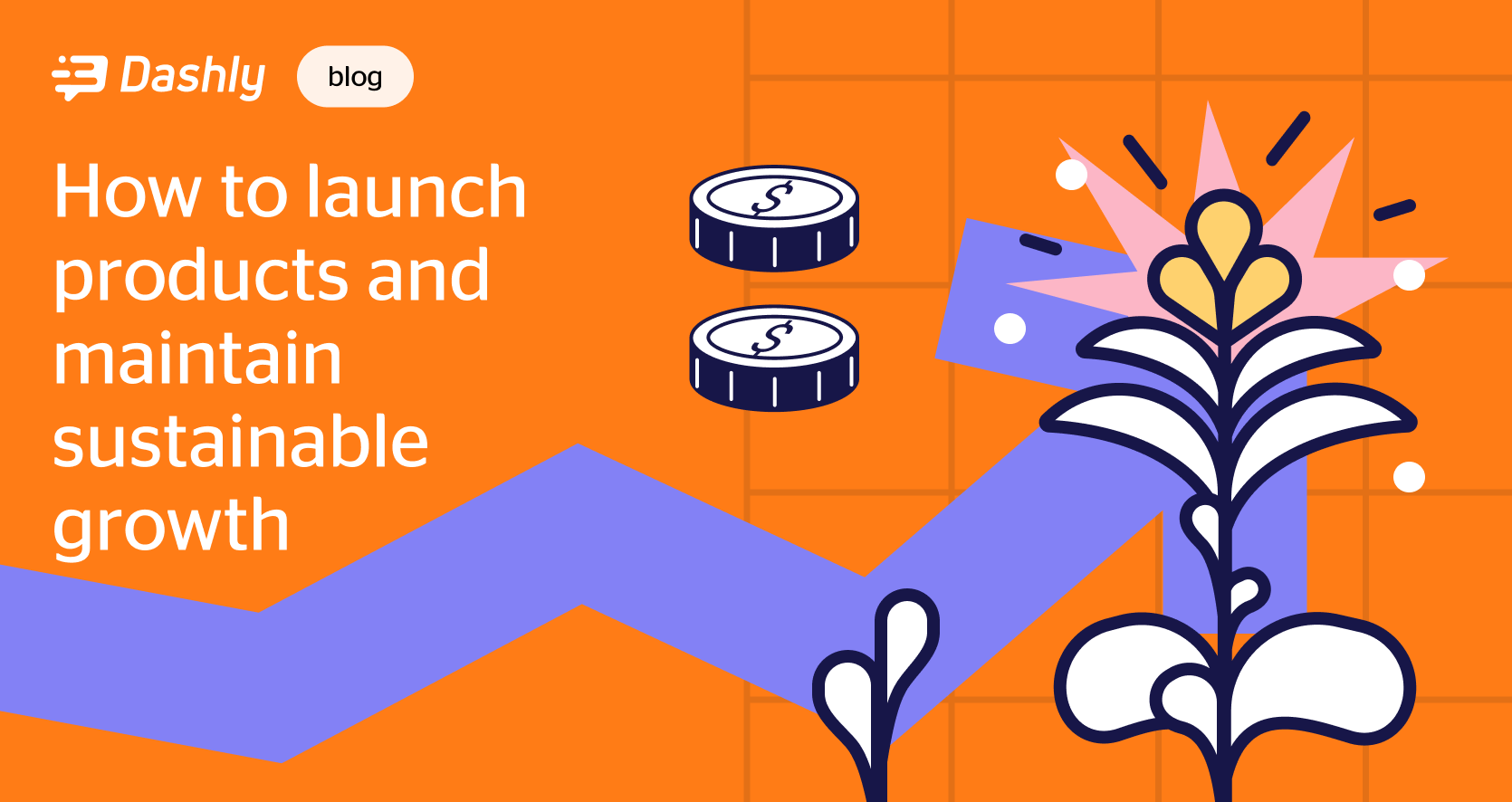 How to release a new product and maintain sustainable growth - Dashly blog