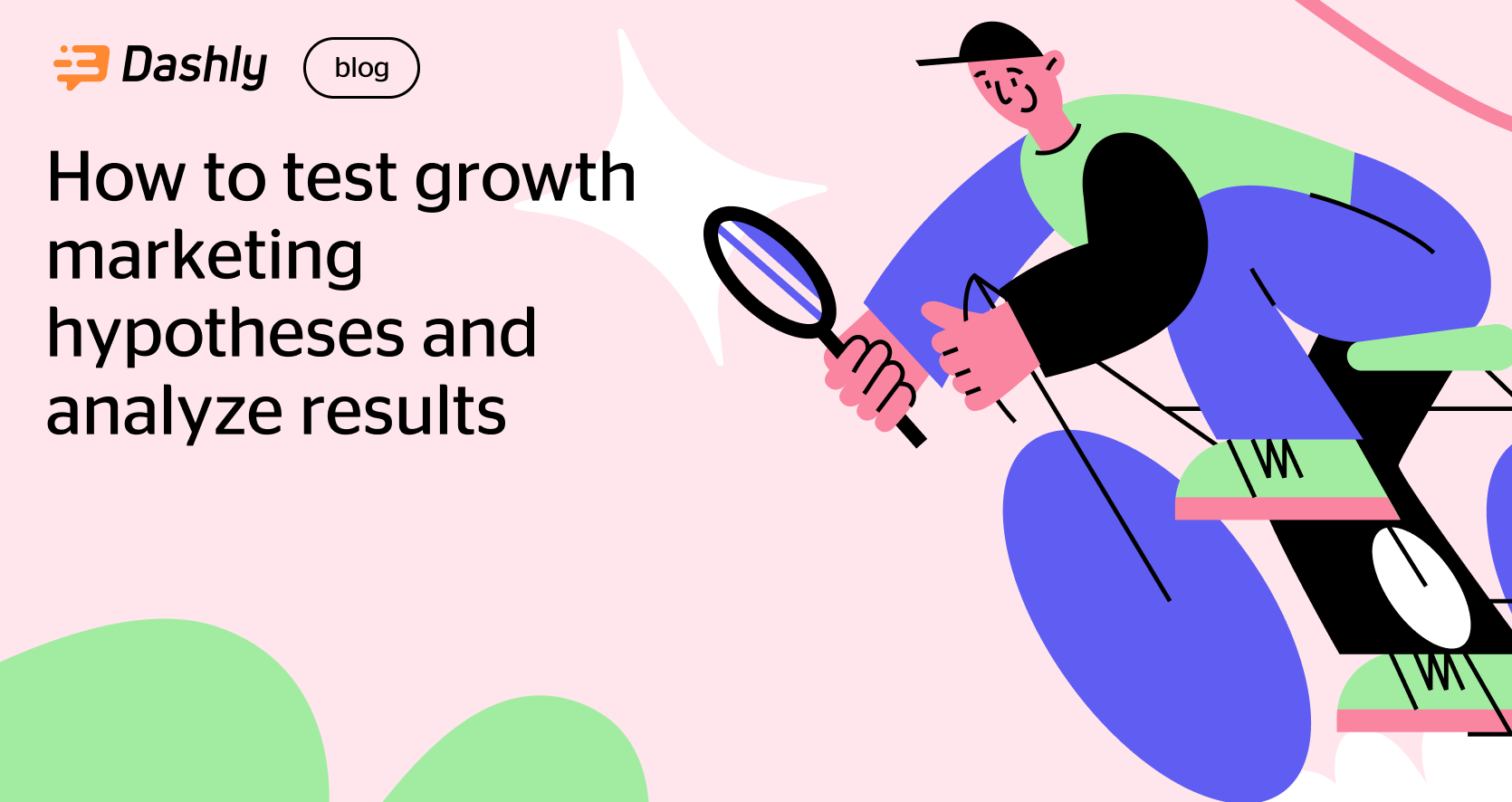 Expert tips on growth marketing test - Dashly blog
